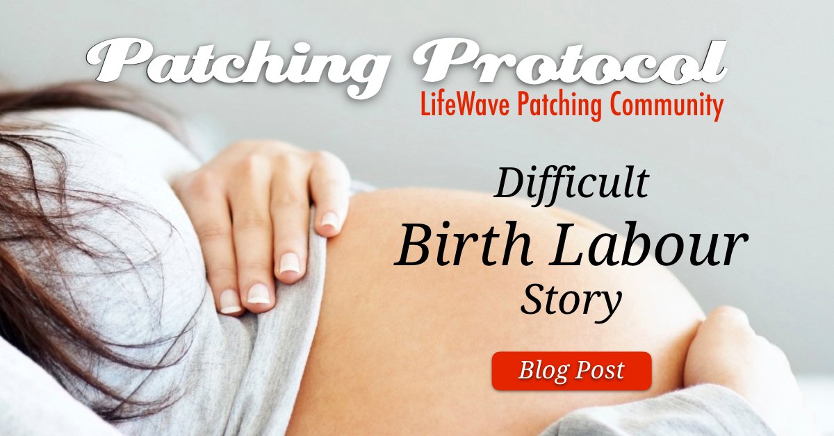 Difficult Birth Labour Story – Patching Protocol