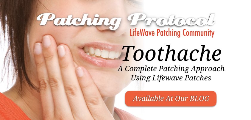 Lifewave Patches Toothaches and Tooth Infection - A Complete Patching ...